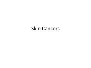 PPT - Skin Cancers PowerPoint Presentation, free download - ID:2221429