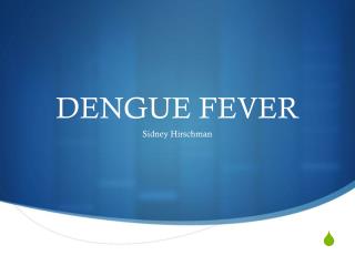 PPT - DENGUE FEVER PowerPoint Presentation, free download - ID:2232606