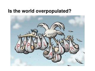 PPT - Is the world overpopulated? PowerPoint Presentation, free ...