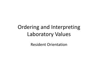 PPT - Ordering and Interpreting Laboratory Values PowerPoint ...