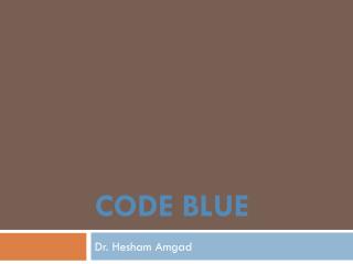 PPT - CODE BLUE PowerPoint Presentation, free download - ID:2244654