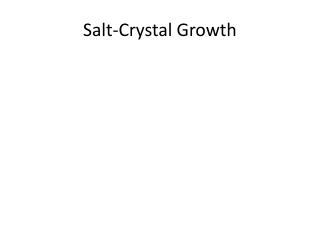 PPT - Salt-Crystal Growth PowerPoint Presentation, free download - ID ...