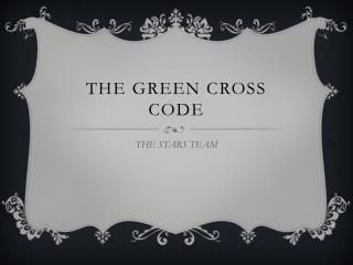 PPT - THE GREEN CROSS CODE PowerPoint Presentation, free download - ID ...