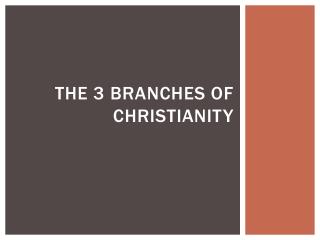 PPT - The 3 branches of Christianity PowerPoint Presentation, free ...