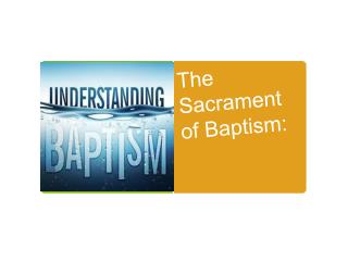 PPT - The Sacrament of Baptism: PowerPoint Presentation, free download ...