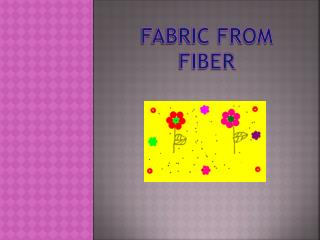 PPT - FABRIC FROM FIBER PowerPoint Presentation, free download - ID:2264021