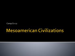 PPT - Mesoamerican Civilizations PowerPoint Presentation, free download ...