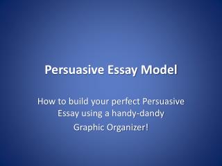 PPT - Persuasive Essay Model PowerPoint Presentation, free download ...