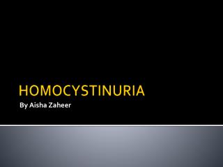 PPT - HOMOCYSTINURIA PowerPoint Presentation, free download - ID:2333192