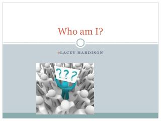PPT - Who am I? PowerPoint Presentation, free download - ID:2338350