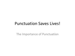 PPT - Punctuation Saves Lives! PowerPoint Presentation, free download ...