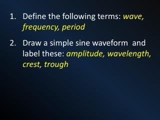 PPT - Define the following terms: wave, frequency, period PowerPoint ...