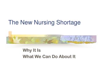 PPT - The New Nursing Shortage PowerPoint Presentation, free download ...