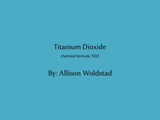 PPT - Titanium Dioxide chemical Formula: TiO2 PowerPoint Presentation ...