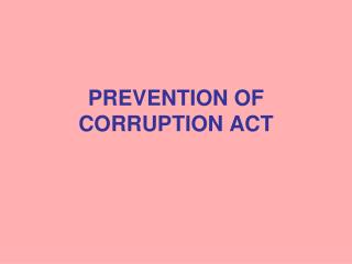PPT - PREVENTION OF CORRUPTION ACT PowerPoint Presentation, free ...