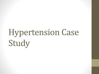 PPT - Hypertension Case Study PowerPoint Presentation, free download - ID:2395702