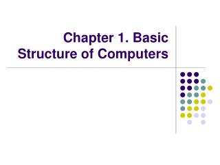PPT - Chapter 1. Basic Structure of Computers PowerPoint Presentation ...