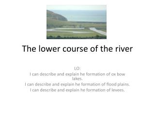 PPT - The lower course of the river PowerPoint Presentation, free ...