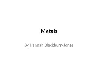 PPT - Metals PowerPoint Presentation, free download - ID:2425672