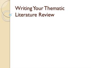 PPT - Writing Your Thematic Literature Review PowerPoint Presentation ...