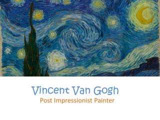 PPT - Vincent van Gogh PowerPoint Presentation - ID:703106