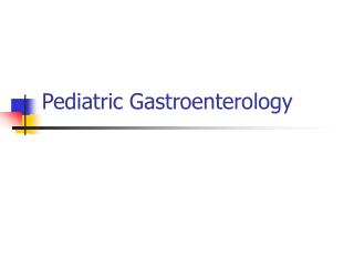 PPT - Pediatric Gastroenterology PowerPoint Presentation, free download ...
