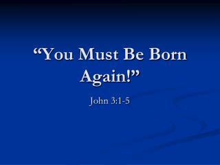 PPT - “You Must Be Born Again!” PowerPoint Presentation, free download ...