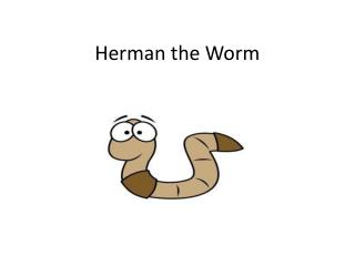 PPT - Herman the Worm PowerPoint Presentation, free download - ID:2445732