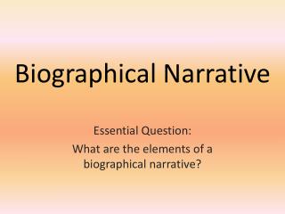 PPT - Biographical Narrative PowerPoint Presentation, free download ...