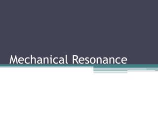 PPT - Mechanical Resonance PowerPoint Presentation, free download - ID ...