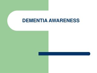 PPT - DEMENTIA AWARENESS PowerPoint Presentation, free download - ID:246601