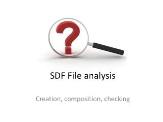 PPT - SDF File analysis PowerPoint Presentation, free download - ID:2468997