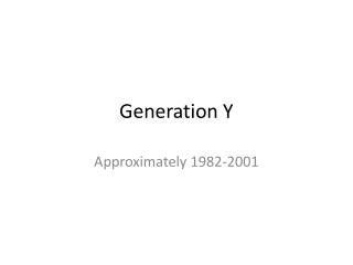 PPT - Generation Y PowerPoint Presentation - ID:2717804