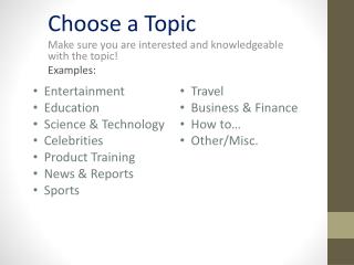 PPT - Choose a Topic Make sure you are interested and knowledgeable ...