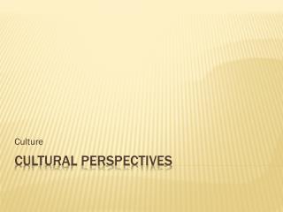 PPT - Cultural perspectives PowerPoint Presentation, free download - ID ...