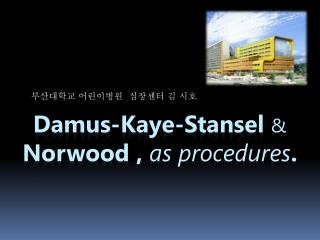 PPT - Damus -Kaye- Stansel & Norwood , as procedures . PowerPoint ...
