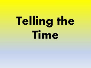 PPT - Telling the Time PowerPoint Presentation, free download - ID:2496916