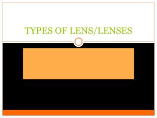 PPT - TYPES OF LENS/LENSES PowerPoint Presentation, free download - ID ...