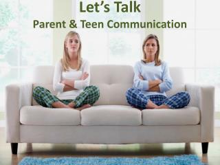 PPT - Let’s Talk Parent & Teen Communication PowerPoint Presentation ...