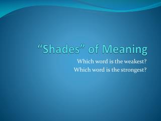 PPT - “Shades” of Meaning PowerPoint Presentation, free download - ID ...