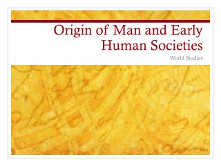 PPT - Origin of Man and Early Human Societies PowerPoint Presentation ...