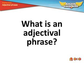 PPT - What is an adjectival phrase? PowerPoint Presentation, free ...