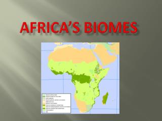 PPT - Africa’s biomes PowerPoint Presentation, free download - ID:2514965