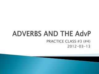 PPT - ADVERBS AND THE AdvP PowerPoint Presentation, free download - ID ...
