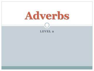 PPT - Adverbs PowerPoint Presentation, free download - ID:2533833