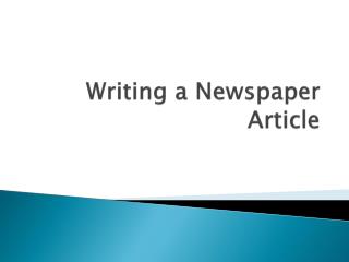 PPT - Writing a Newspaper Article PowerPoint Presentation, free ...