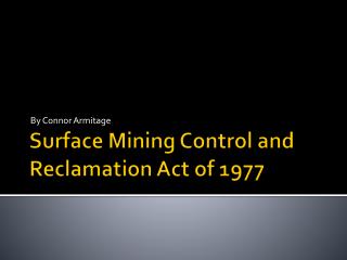 PPT - Surface Mining Control and Reclamation Act of 1977 PowerPoint ...