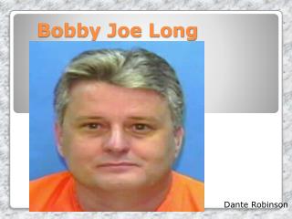 PPT - Bobby Joe Long PowerPoint Presentation, free download - ID:2571872