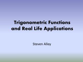 PPT - Trigonometric Functions and Real Life Applications PowerPoint ...