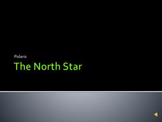 PPT - The North Star PowerPoint Presentation, free download - ID:2586220
